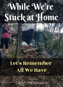 When We’re Stuck at Home, Let's Remember All We Have - The Mom Cafe
