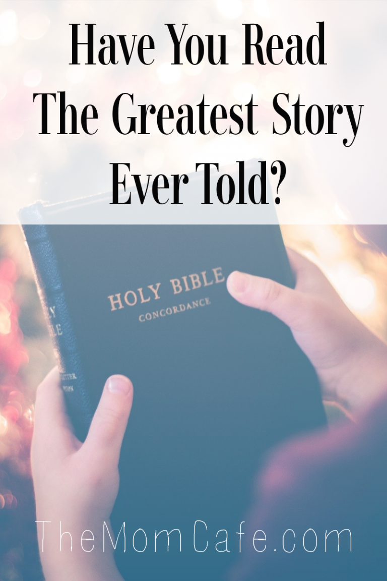 Have You Read The Greatest Story Ever Told? - The Mom Cafe